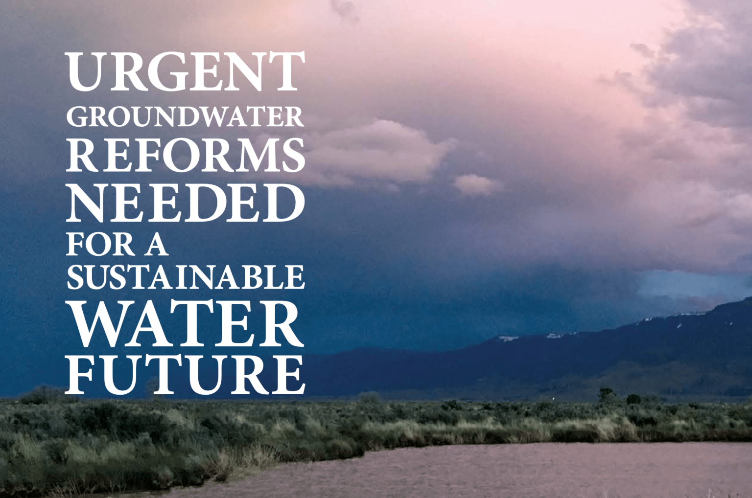Urgent Groundwater Reforms Needed for a Sustainable Water Future