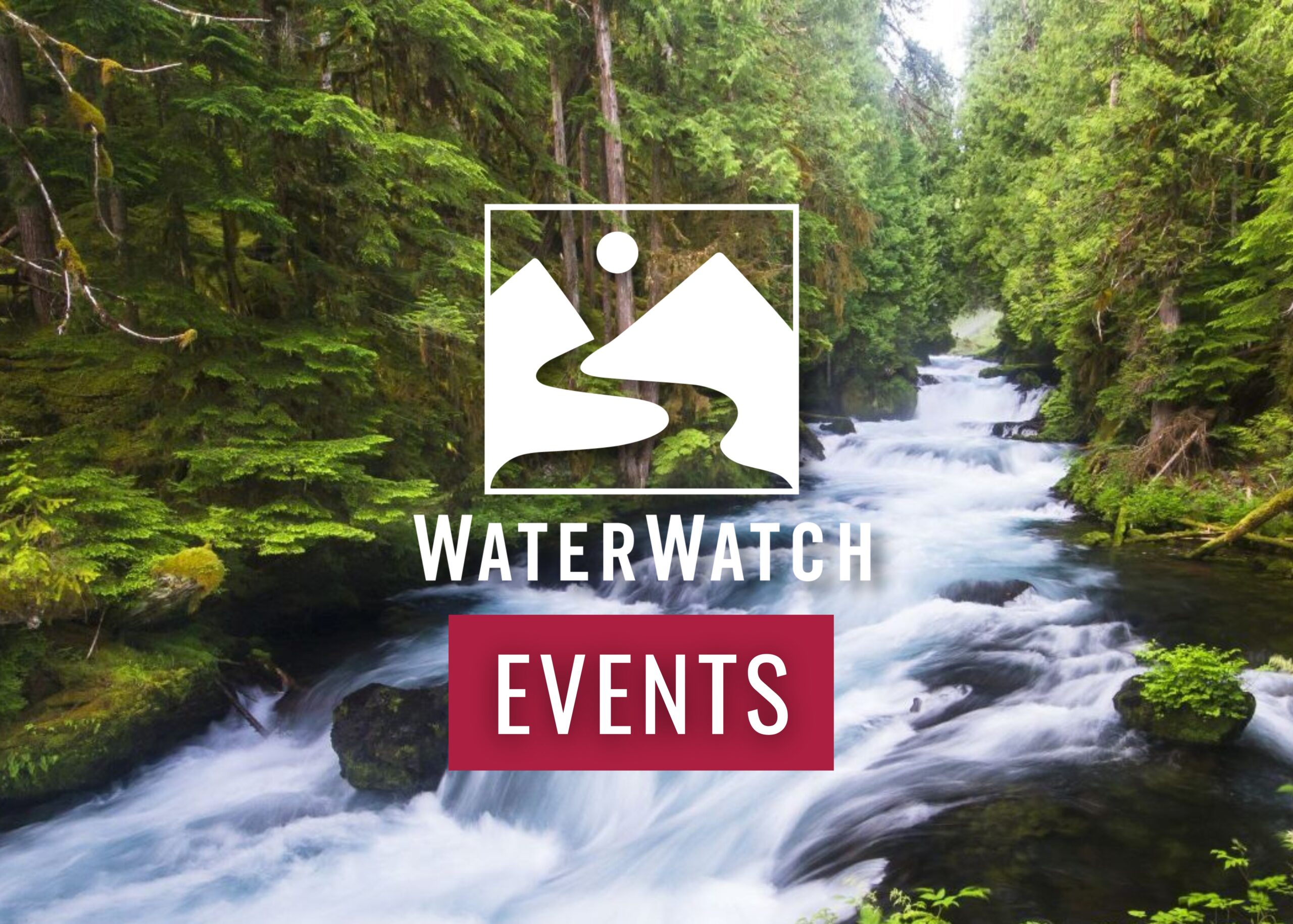 WaterWatch of Oregon Events - WaterWatch